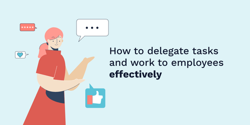 Effective Ways to Delegate Tasks and Work to Employees